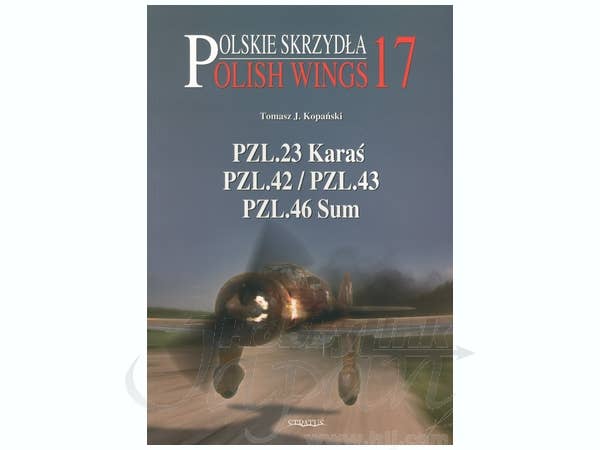 Polish Wings 17: PZL.23 Karas, PZL.42/PZL.43, PZL.46 Sum | HLJ.com